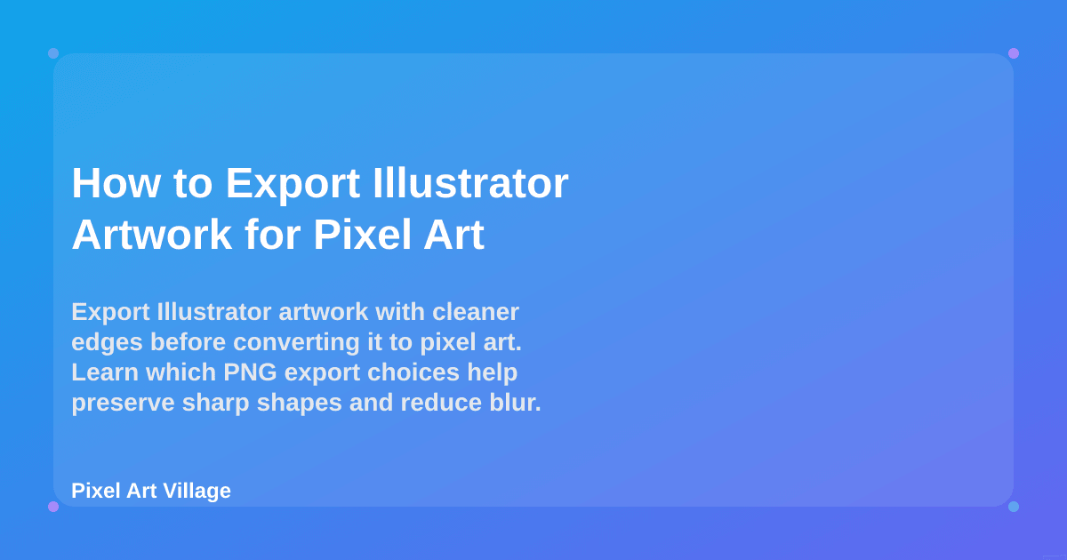 How to Export from Illustrator So Images Aren't Pixelated | Pixel Art ...