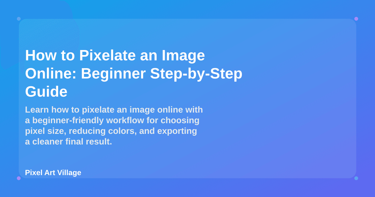 How to Pixelate an Image Online: Beginner Step-by-Step Guide | Pixel ...