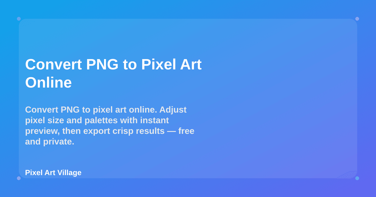 PNG to Pixel Art | Image to Pixel Art Converter